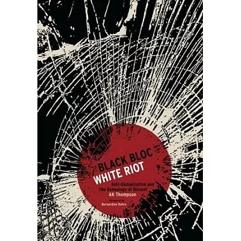 博客來-Black Bloc, White Riot: Anti-Globalization and the Geneaology of ...