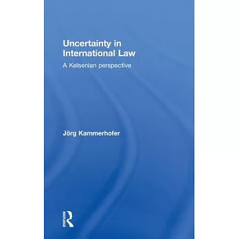 博客來-Uncertainty in International Law: A Kelsenian Perspective