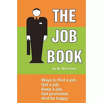 博客來-The Job Book: Ways To: Find a Job, Interview, Get Hired, Keep a Job ...
