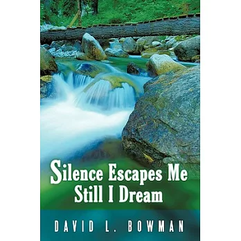 博客來-Silence Escapes Me Still I Dream