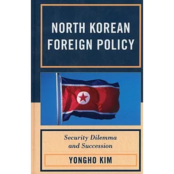 博客來-North Korean Foreign Policy: Security Dilemma and Succession