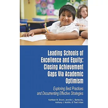 博客來-Leading Schools of Excellence and Equity: Closing Achievement Gaps Via Academic Optimism ...