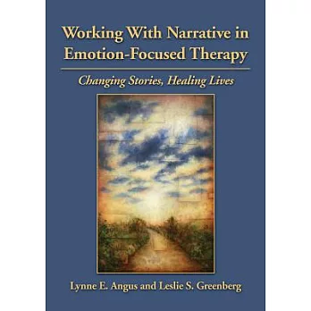 博客來-Working With Narrative in Emotion-Focused Therapy: Changing Stories ...