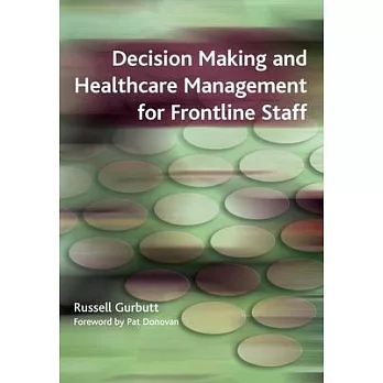 博客來-Decision Making and Healthcare Management for Frontline Staff