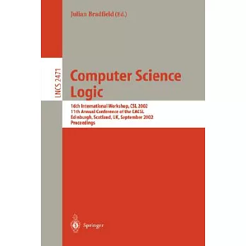 博客來-Computer Science Logic: 16th International Workshop, Csl 2002, 11th Annual Conference of the ...