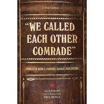 博客來-We Called Each Other Comrade: Charles H. Kerr & Company, Radical ...