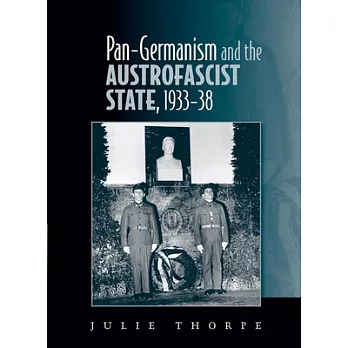 博客來-Pan-Germanism and the Austrofascist State, 1933-38