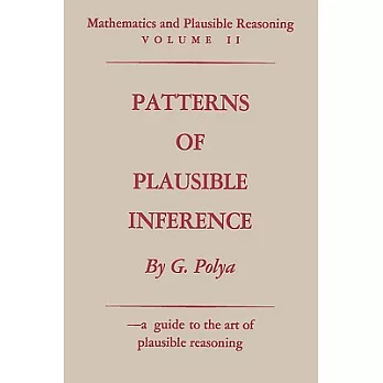 博客來-Mathematics and Plausible Reasoning: Patterns of Plausible Inference