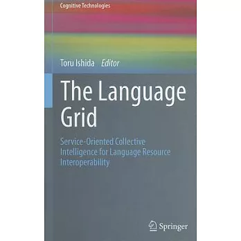 博客來-The Language Grid: Service-Oriented Collective Intelligence for ...