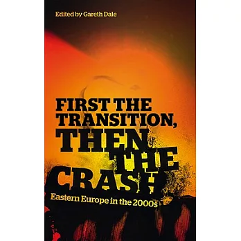 博客來-First the Transition, Then the Crash: Eastern Europe in the 2000s