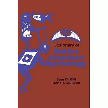 博客來-Dictionary of Native American Mythology