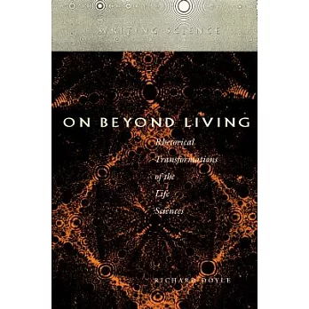 博客來-On Beyond Living: Rhetorical Transformations of the Life Sciences