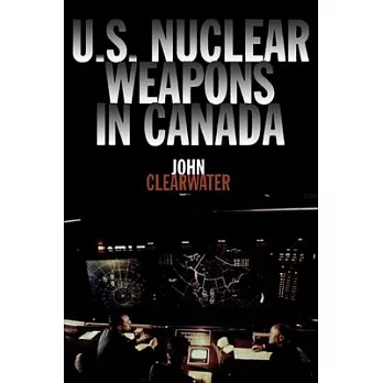 博客來-U.S. Nuclear Weapons in Canada