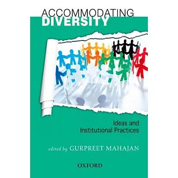 博客來-Accommodating Diversity: Ideas and Institutional Practices
