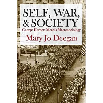 博客來-Self, War, and Society: George Herbert Mead’s Macrosociology
