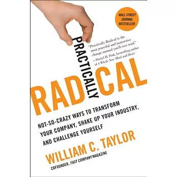 博客來-Practically Radical: Not-So-Crazy Ways to Transform Your Company, Shake Up Your Industry ...