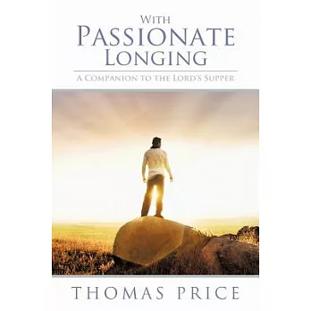 博客來-With Passionate Longing: A Companion to the Lord’s Supper