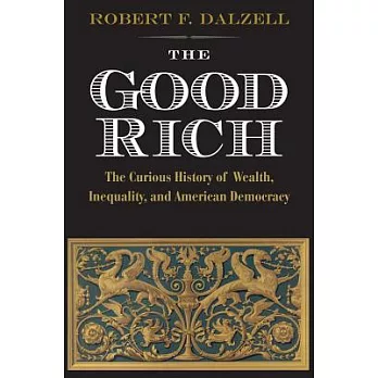 博客來-The Good Rich and What They Cost Us