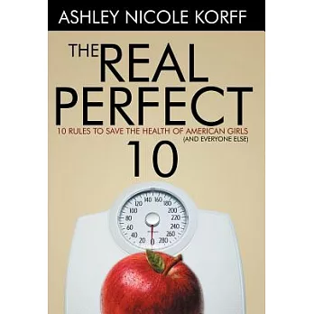博客來-The Real Perfect 10: 10 Rules to Save the Health of American Girls ...
