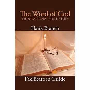博客來-The Word of God Foundational Bible Study: The Facilitator’s Guide