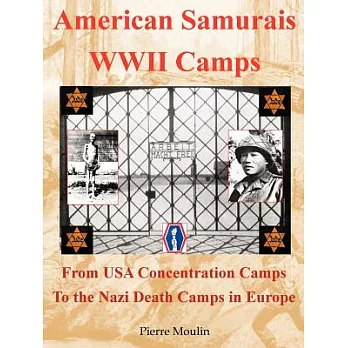 博客來-American Samurais - WWII Camps: From USA Concentration Camps to the ...
