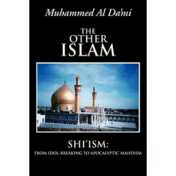 博客來-The Other Islam: Shi’ism: from Idol-Breaking to Apocalyptic Mahdism