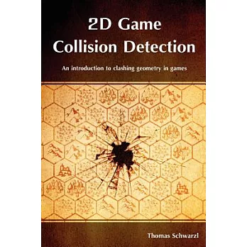 博客來-2D Game Collision Detection: An Introduction to Clashing Geometry in Games