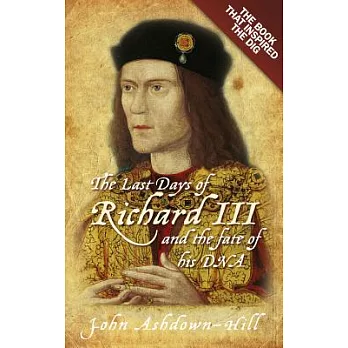 博客來-The Last Days of Richard III: The Book That Inspired the Dig