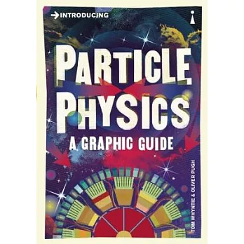 博客來-Introducing Particle Physics: A Graphic Guide