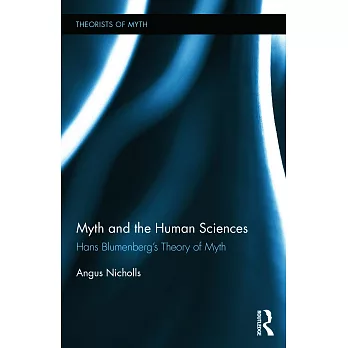 博客來-Myth and the Human Sciences: Hans Blumenberg’s Theory of Myth