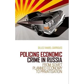 博客來-Policing Economic Crime in Russia: From Soviet Planned Economy to ...