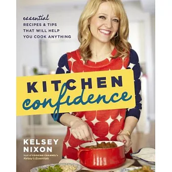 博客來-Kitchen Confidence: Essential Recipes & Tips That Will Help You Cook Anything