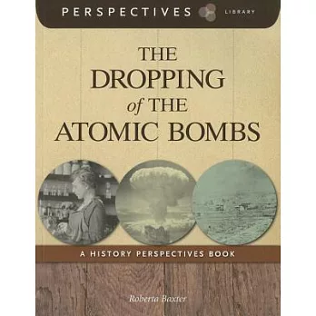 博客來-The Dropping of the Atomic Bombs: A History Perspectives Book