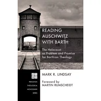博客來-Reading Auschwitz with Barth: The Holocaust as Problem and Promise ...