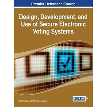 博客來-Design, Development, and Use of Secure Electronic Voting Systems