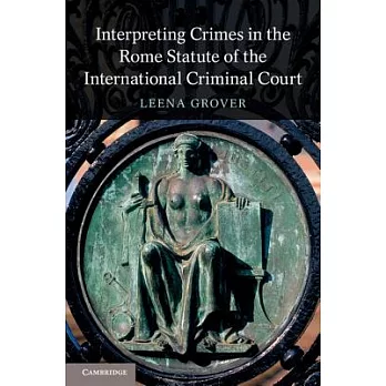 博客來-Interpreting Crimes in the Rome Statute of the International ...