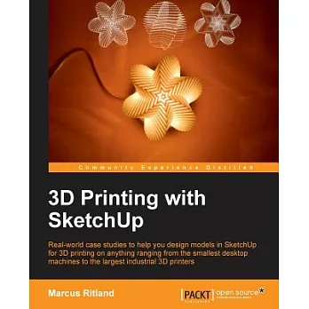 博客來-3D Printing With SketchUp: Real-world Case Studies to Help You ...