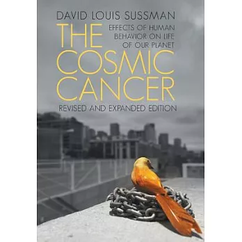 博客來-The Cosmic Cancer: Effects of Human Behavior on the Life of Our Planet