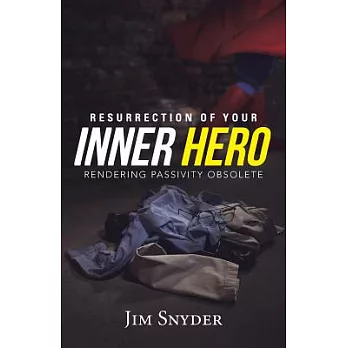 博客來-Resurrection of Your Inner Hero: Rendering Passivity Obsolete