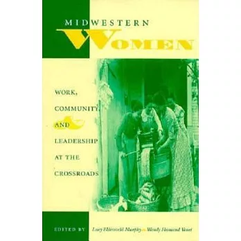 博客來-Midwestern Women: Work, Community, and Leadership at the Crossroads
