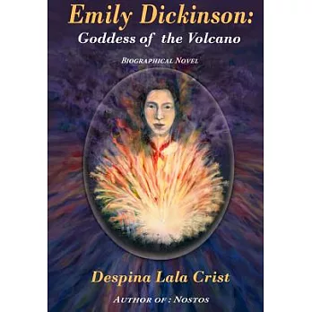 博客來-Emily Dickinson: Goddess of the Volcano: A Biographical Novel