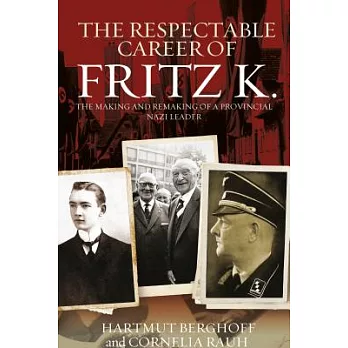 博客來-The Respectable Career of Fritz K.: The Making and Remaking of a ...