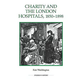 博客來-Charity and the London Hospitals, 1850-1898