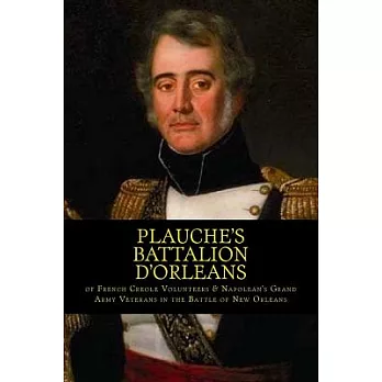 博客來-Plauche’s Battalion D’orleans of French Creole Volunteers ...