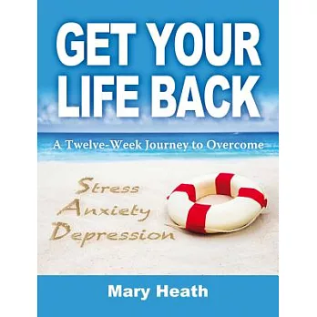博客來-Get Your Life Back: A Twelve-Week Journey to Overcome Stress ...