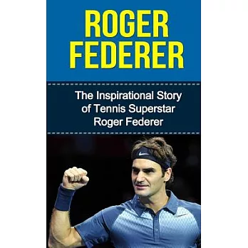 博客來-Roger Federer: The Inspirational Story of Tennis Superstar Roger ...
