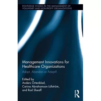 博客來-Management Innovations for Healthcare Organizations: Adopt, Abandon or Adapt?