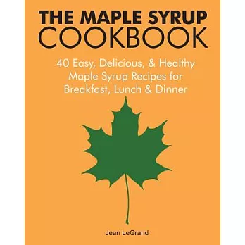 博客來-The Maple Syrup Cookbook: 40 Easy, Delicious & Healthy Maple Syrup ...