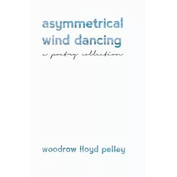 博客來-Asymmetrical Wind Dancing: a poetry collection