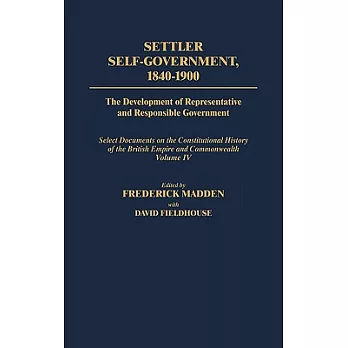 博客來-Settler Self-Government, 1840-1900: The Development of ...